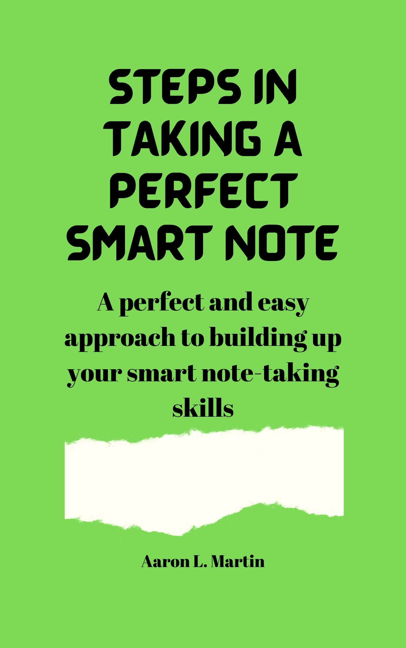 Steps in taking a perfect smart note: A perfect and easy approach to ...