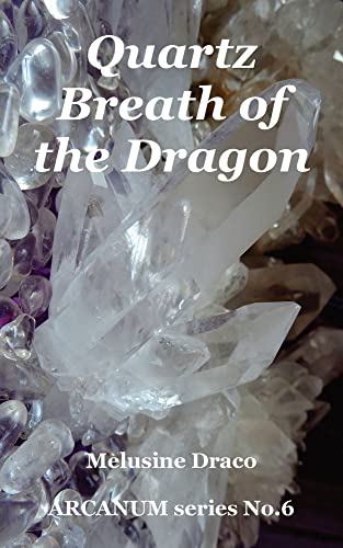 Quartz - Breath of the Dragon by Melusine Draco | Goodreads