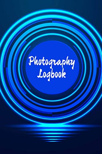 Photography Log Book: Journal For Photography Sessions and Settings by ...