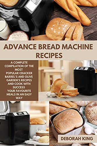 Advance Bread Machine Recipes: A Complete Compilation of the Most ...
