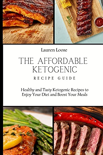 The Affordable Ketogenic Recipe Guide: Healthy and Tasty Ketogenic ...