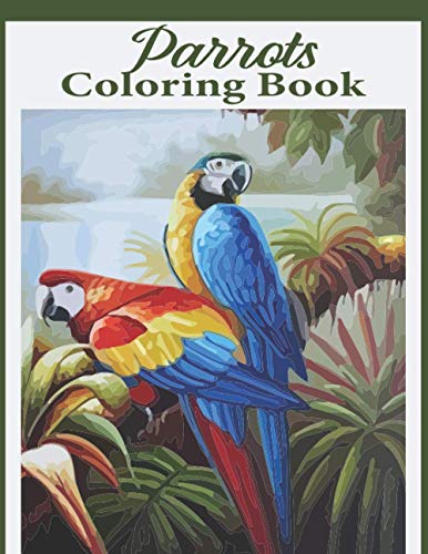 Parrots coloring book: An Adults Parrots Coloring with Magnificent ...