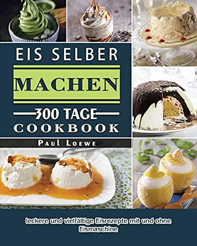 Eis selber machen 2021 (German Edition) by Paul Loewe | Goodreads