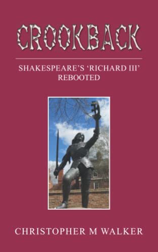Crookback: Shakespeare’s ‘Richard III’ Rebooted by Christopher M ...