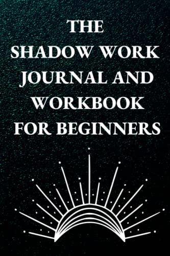The Shadow Work Journal and Workbook for Beginners: The Shadow Work ...