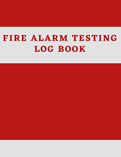 Fire Alarm Testing Log Book: Fire Inspection And Testing Log, Fire ...