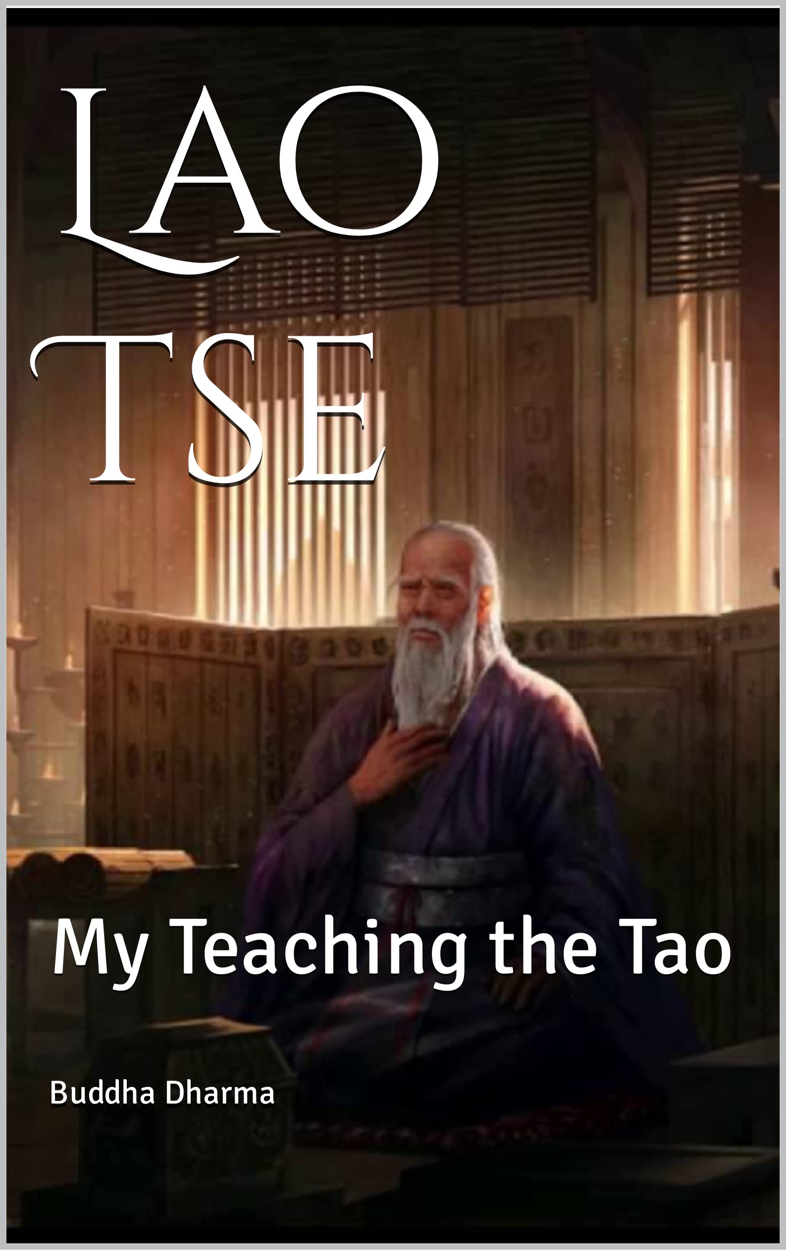 Lao Tse: My Teaching the Tao by Buddha Dharma | Goodreads