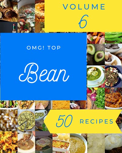 OMG! Top 50 Bean Recipes Volume 6: Best-ever Bean Cookbook for ...