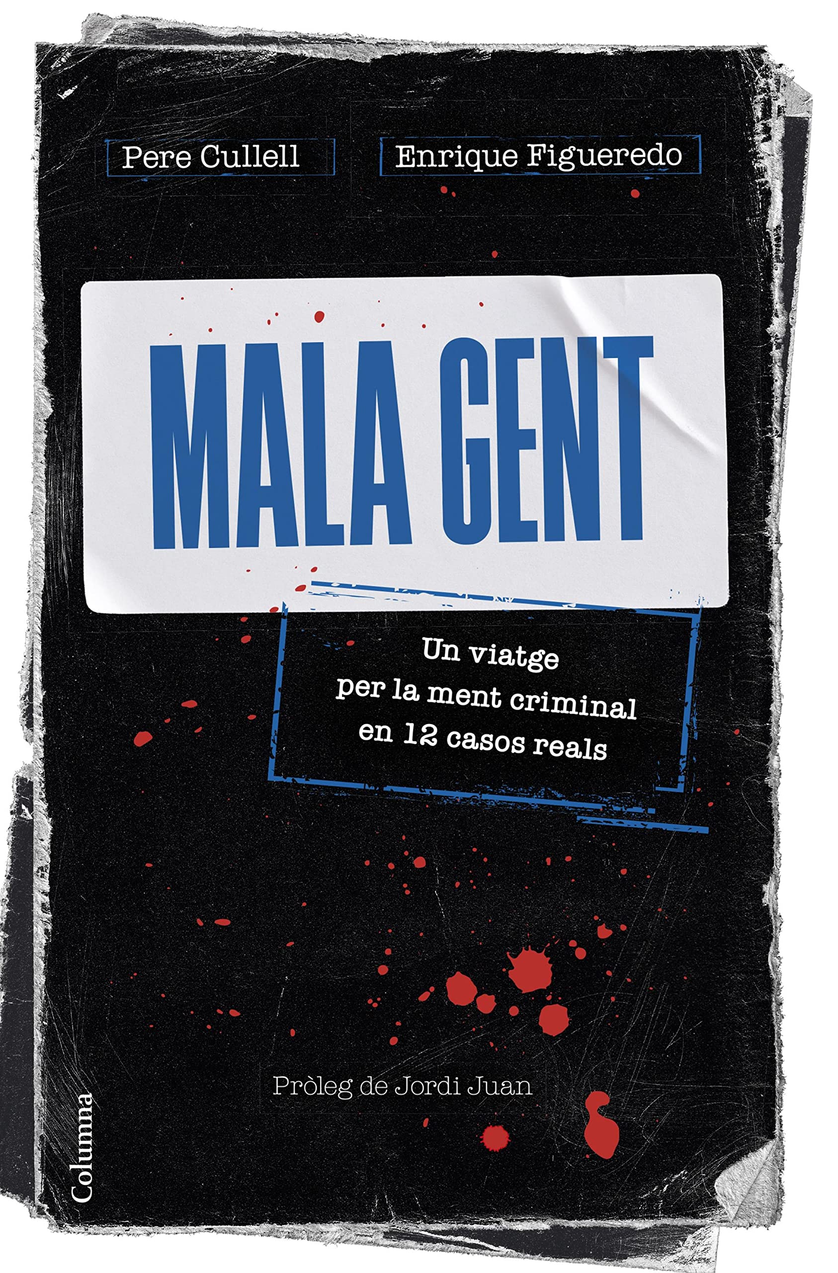 Mala gent: Un viatge per la ment criminal en 12 casos reals by Pere ...