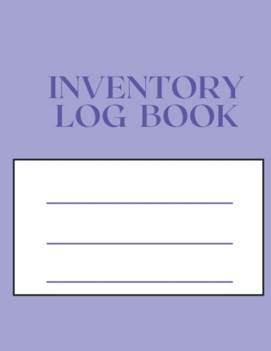 Inventory Log Book: A 100 pages 8.5” x 11” Inventory Log Book with 7 ...