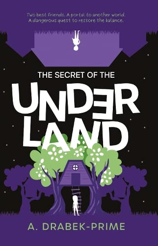 The Secret of the Underland by A. Drabek-Prime | Goodreads