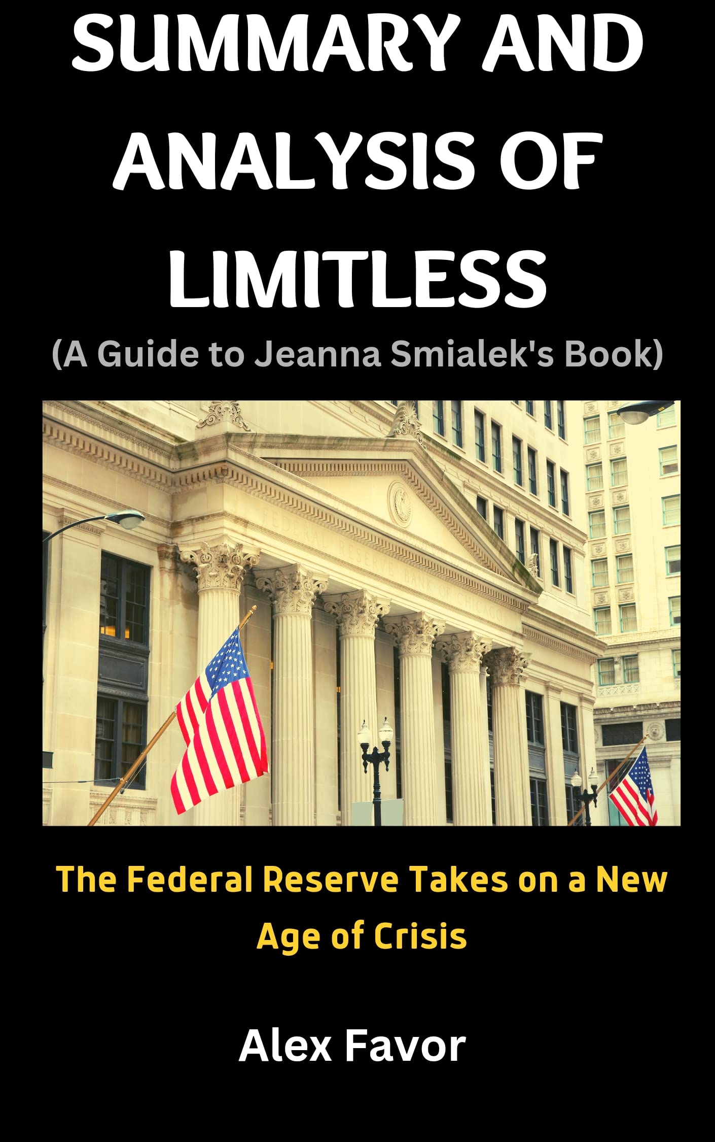 SUMMARY AND ANALYSIS OF Jeanna Smialek's Book Limitless : The Federal ...