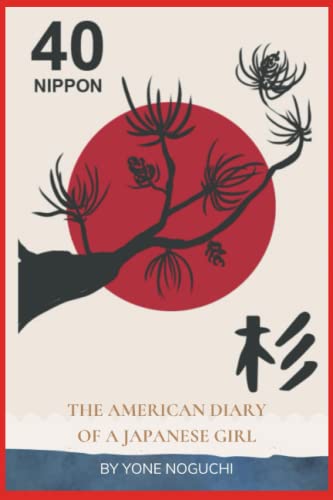 The American Diary of a Japanese Girl: with original Japanese HIstorical Art Prints by Yoné ...