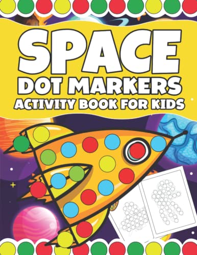 Space Dot Markers Activity Book For Kids: Space Dot Markers Activity ...