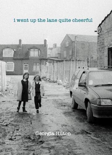 I Went up the Lane Quite Cheerful by Georgia Hilton | Goodreads