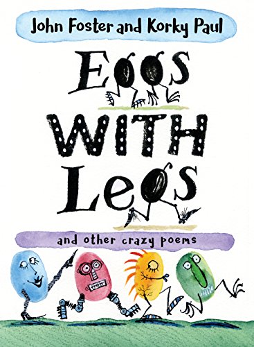 Eggs with legs: and other crazy poems for kids by John Foster | Goodreads