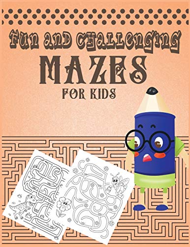 FUN AND CHALLENGING MAZES FOR KIDS: Maze Activity Book for Kids .Unique ...