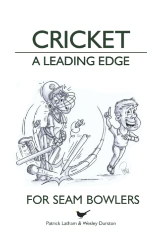 A Leading Edge for Seam Bowlers by Mr Patrick Latham | Goodreads