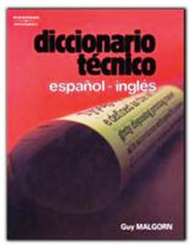 Spanish to English Technical Dictionary:Diccionario Tecnico Espanol y Ingles by Guy Malgorn ...
