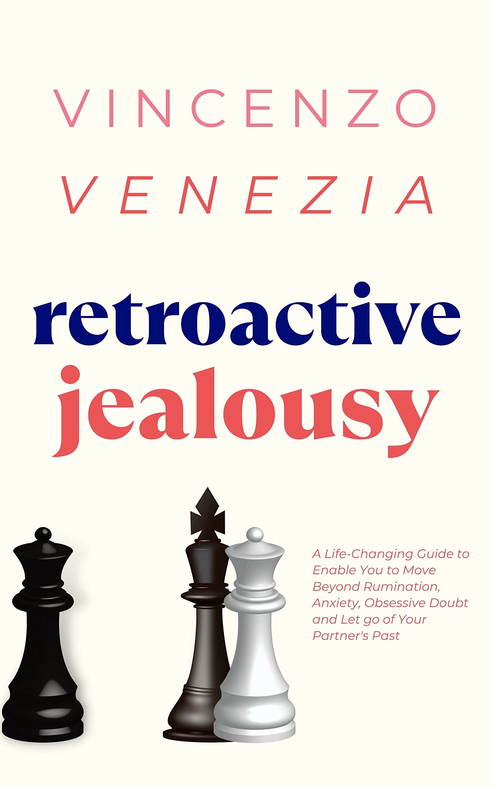 Retroactive Jealousy: A Life-Changing Guide to Enable You to Move ...