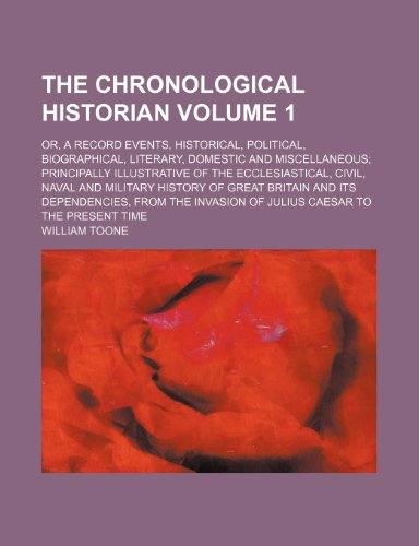 The chronological historian Volume 1 ; or, A record events, historical ...
