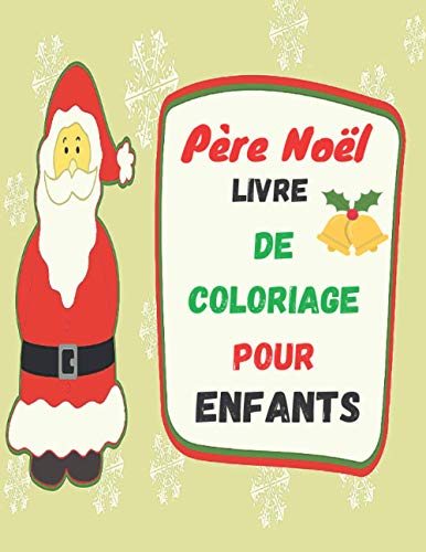 Pere Noel Livre de Coloriage pour Enfants: +25 Coloriages de Noel pour ...
