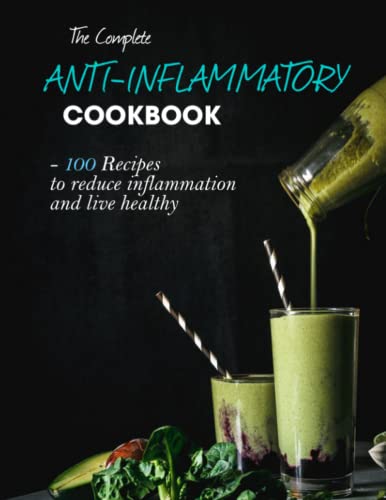 The Complete Anti-Inflammatory Cookbook: 100 Recipes to reduce ...