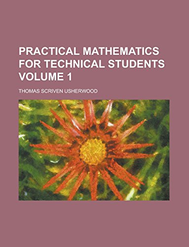 Practical Mathematics for Technical Students Volume 1 by Thomas Scriven ...
