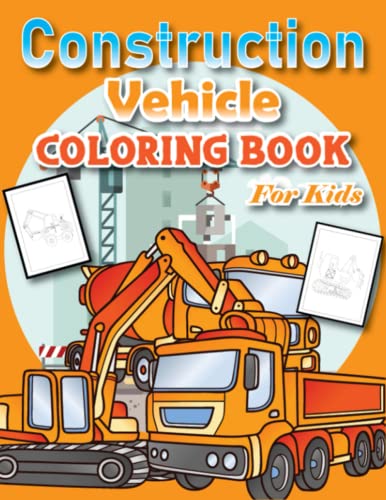 Construction Vehicle Coloring Book for Kids: Construction Truck ...