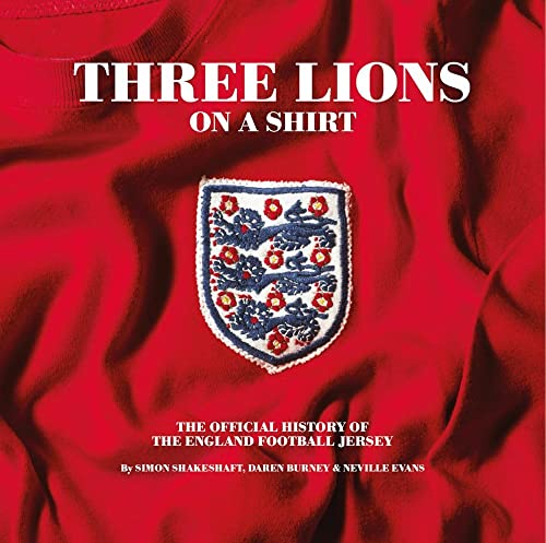 Three Lions On A Shirt: The Official History of the England Football ...