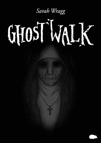 Ghost Walk by Sarah Wragg | Goodreads