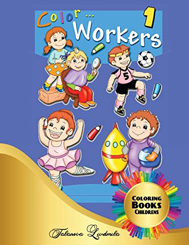 Color Workers - Coloring Book for Children: Color crafts, drawings of ...