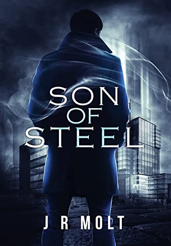 Son of Steel by J R Molt | Goodreads