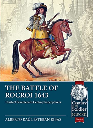 The Battle of Rocroi 1643: Clash of Seventeenth Century Superpowers by ...