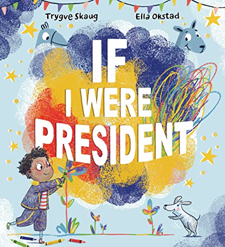 If I Were President by Ella Okstad | Goodreads