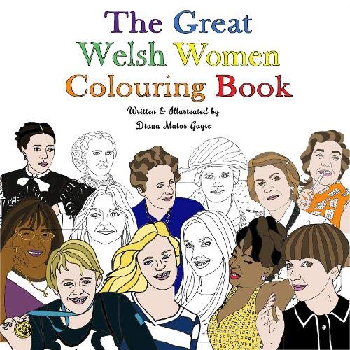 The Great Welsh Women Colouring Book by Diana Matos Gagic | Goodreads