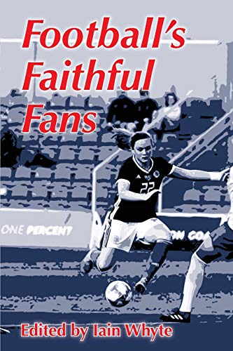 Football's Faithful Fans by Iain Whyte | Goodreads