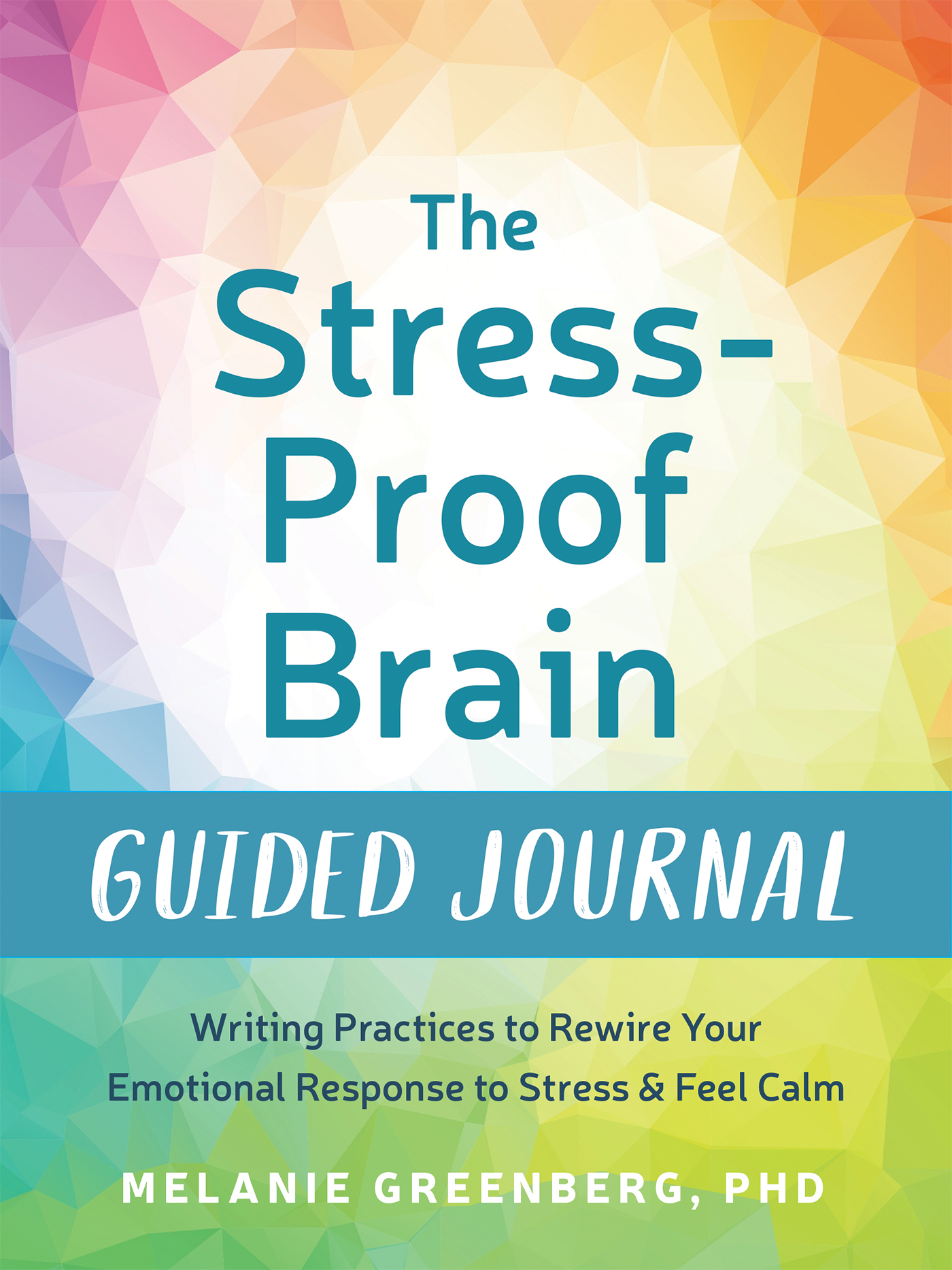 The Stress-Proof Brain Guided Journal: Writing Practices to Rewire Your Emotional Response to ...