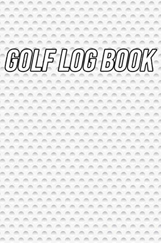 Golf Log Book: Track Your Game Stats, Scorecard Template | Golfing ...