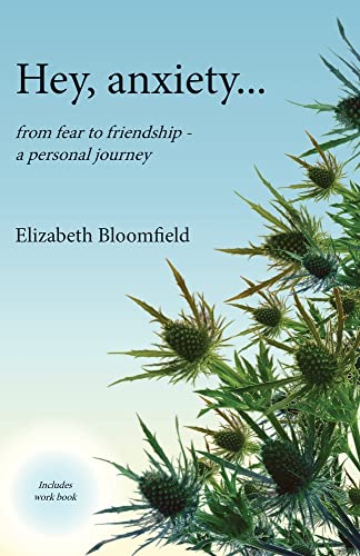 Hey, anxiety...: from fear to friendship - a personal journey by ...