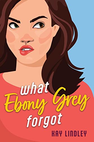 What Ebony Grey Forgot by Kay Lindley | Goodreads