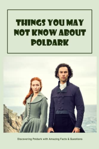 Things You May Not Know About Poldark: Discovering Poldark with Amazing Facts & Questions ...