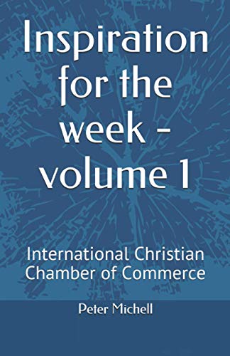 Inspiration for the week - volume 1: International Christian Chamber of ...