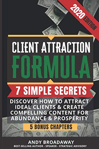CLIENT ATTRACTION FORMULA: 7 SImple Secrets: Discover How to Attract Ideal Clients & Create ...