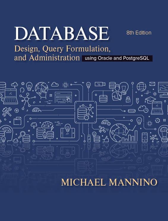 Database Design, Query, Formulation, and Administration: Using Oracle ...