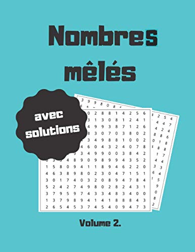 Nombres mêlés avec solutions volume2.: cahier d'activités nombres meles ...