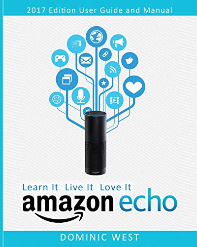 Amazon Echo: The Ultimate Guide To Amazon Echo - 2017 Edition by Dominic West | Goodreads