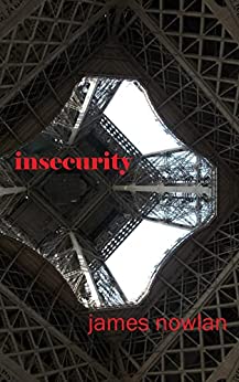 INSECURITY by James Nowlan | Goodreads
