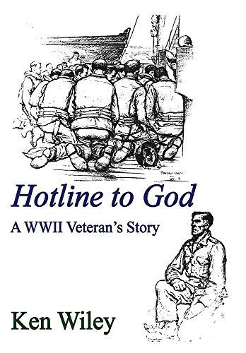 Hotline to God: A WWII Veteran's Story by Ken Wiley | Goodreads