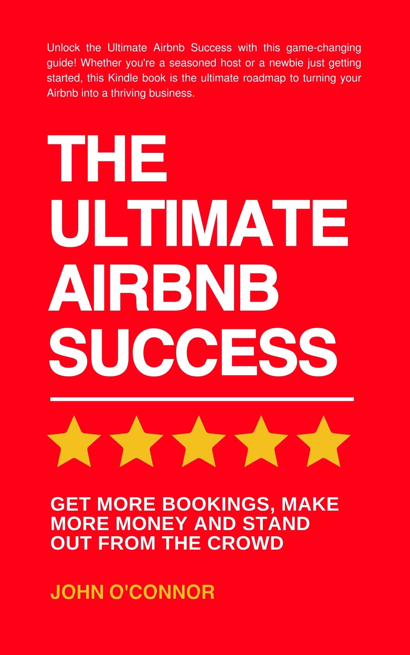 THE ULTIMATE AIRBNB SUCCESS: UNLOCK THE ULTIMATE AIRBNB BUSINESS WITH ...